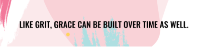 How to balance grit and grace — and why you need both - Central Exchange